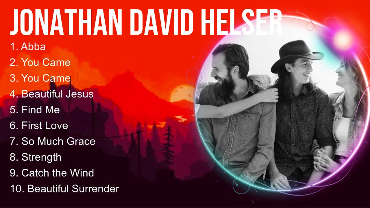 Jonathan David Helser Worship Christian Songs 2024 ~ Morning Praise And ...