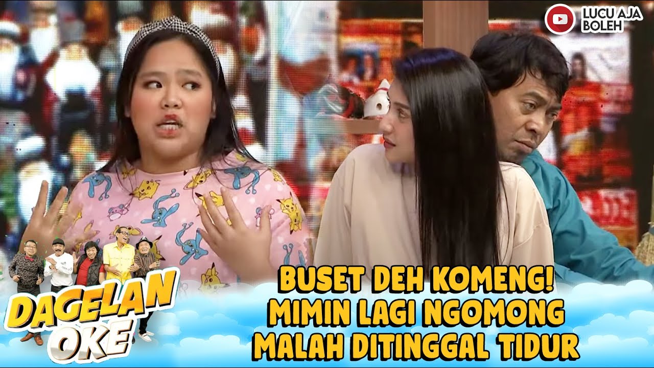 BUSET DEH KOMENG! MIMIN LAGI NGOMONG MALAH DITINGGAL TIDUR - DAGELAN OKE - YouTube