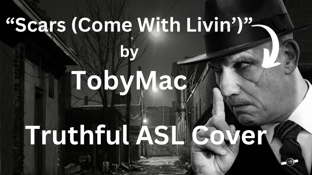 Scars (Come with Livin') by TobyMac (Truthful ASL cover) - YouTube