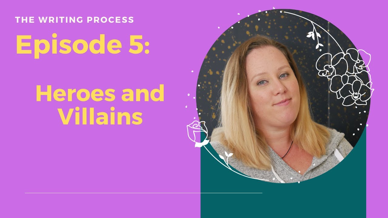 The Writing Process: Heroes and Villains - YouTube