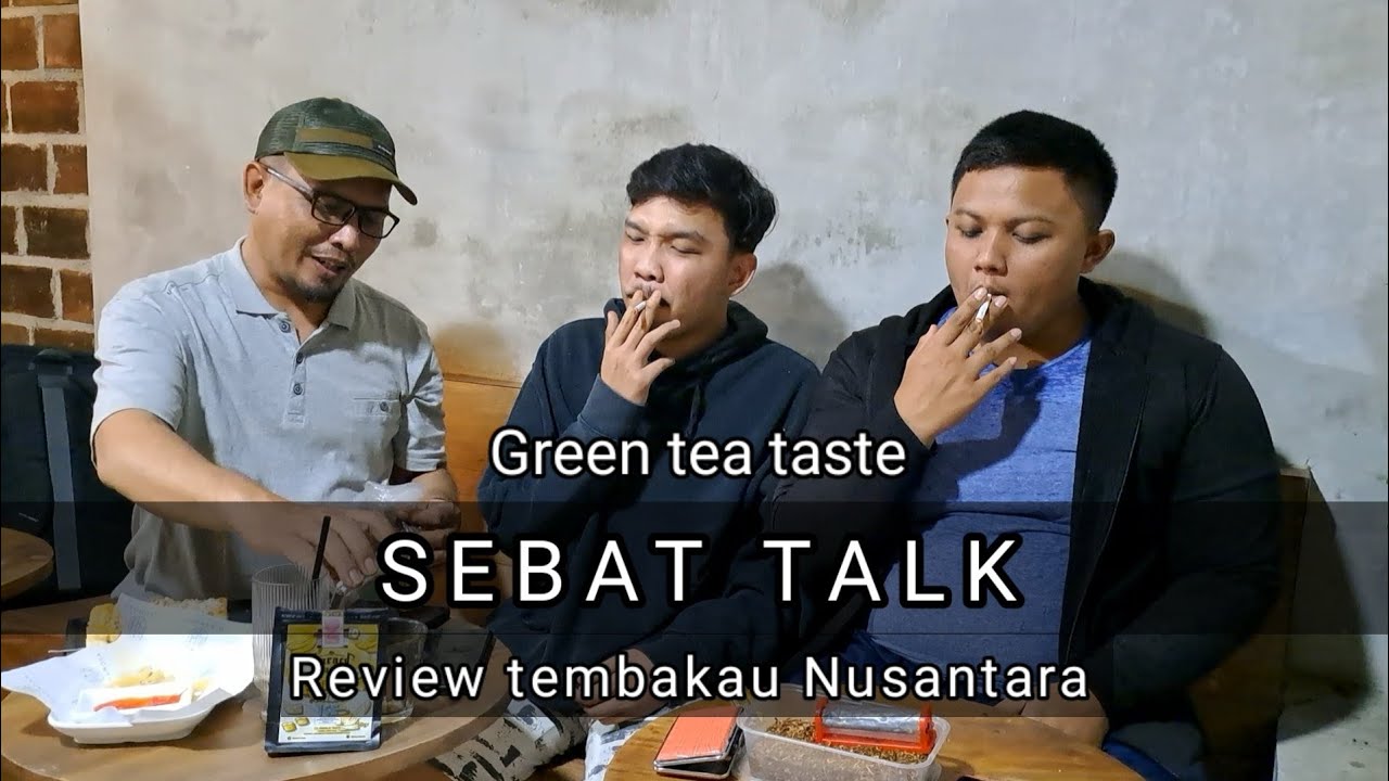 SEBAT TALK || REVIEW TEMBAKAU NUSANTARA GREEN TEA TASTE - YouTube