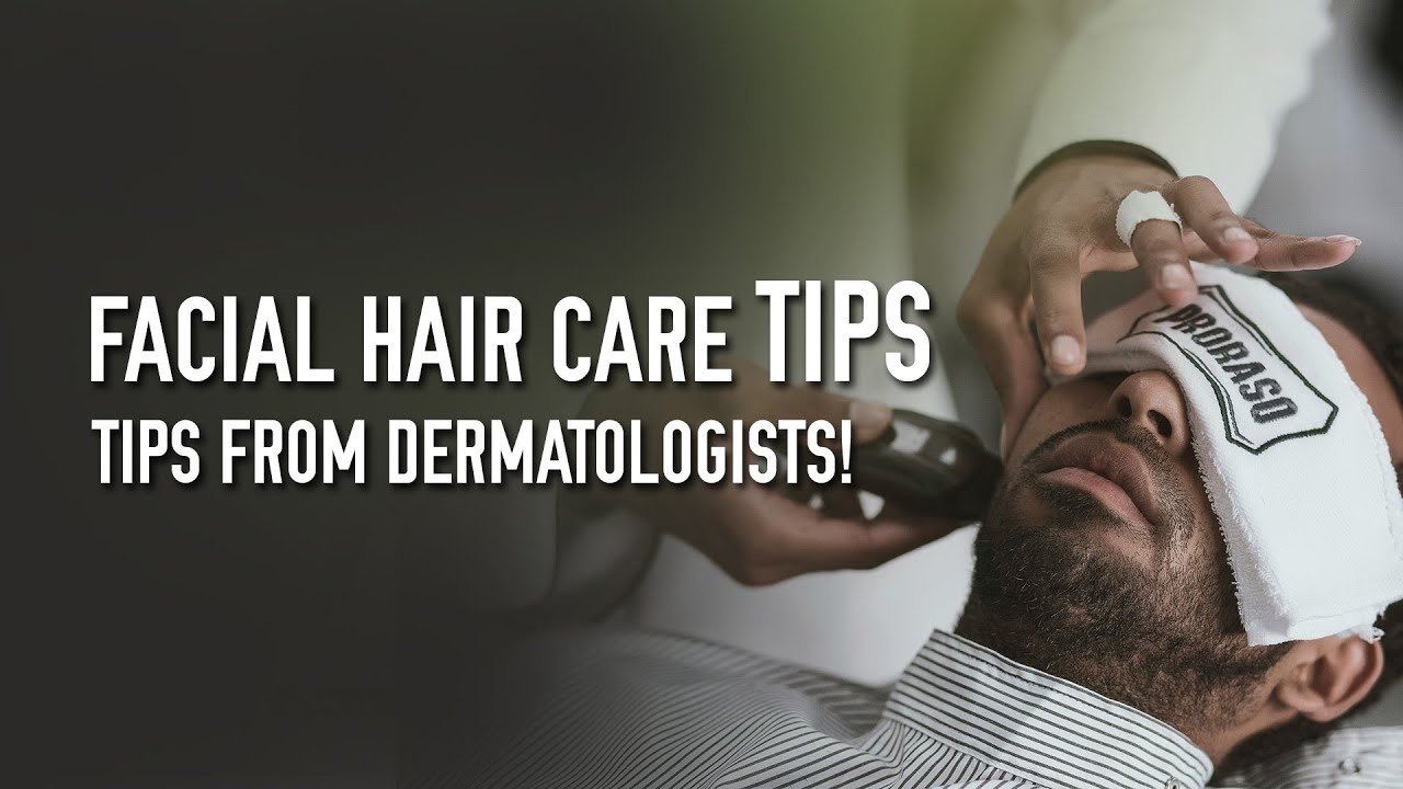 Facial Hair Care Tips from Dermatologists! - YouTube
