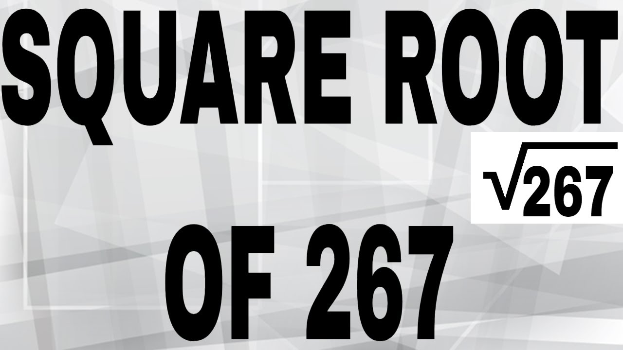 SQUARE ROOT OF 267 YouTube