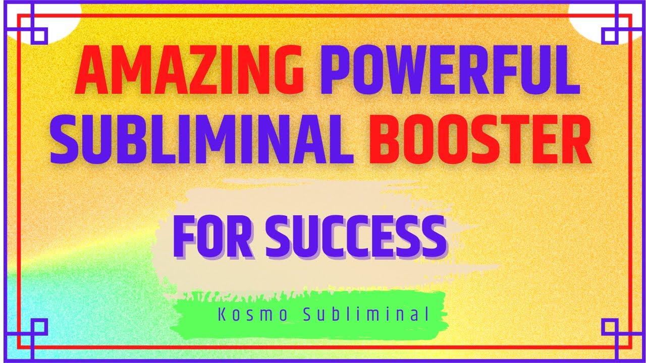 AMAZING POWERFUL SUBLIMINAL BOOSTER FOR SUCCESS | LISTEN ONCE | KOSMO ...