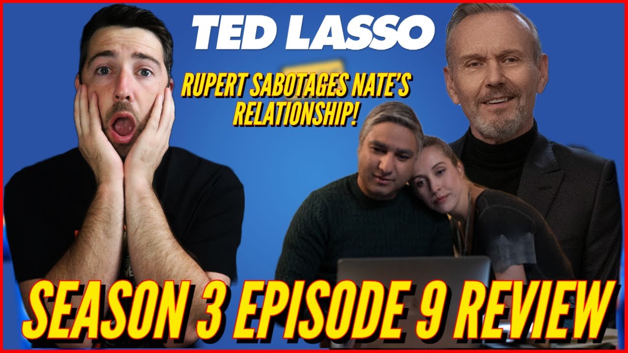 Ted Lasso Season 3 Episode 9 Review | RUPERT GOES AFTER NATE'S ...