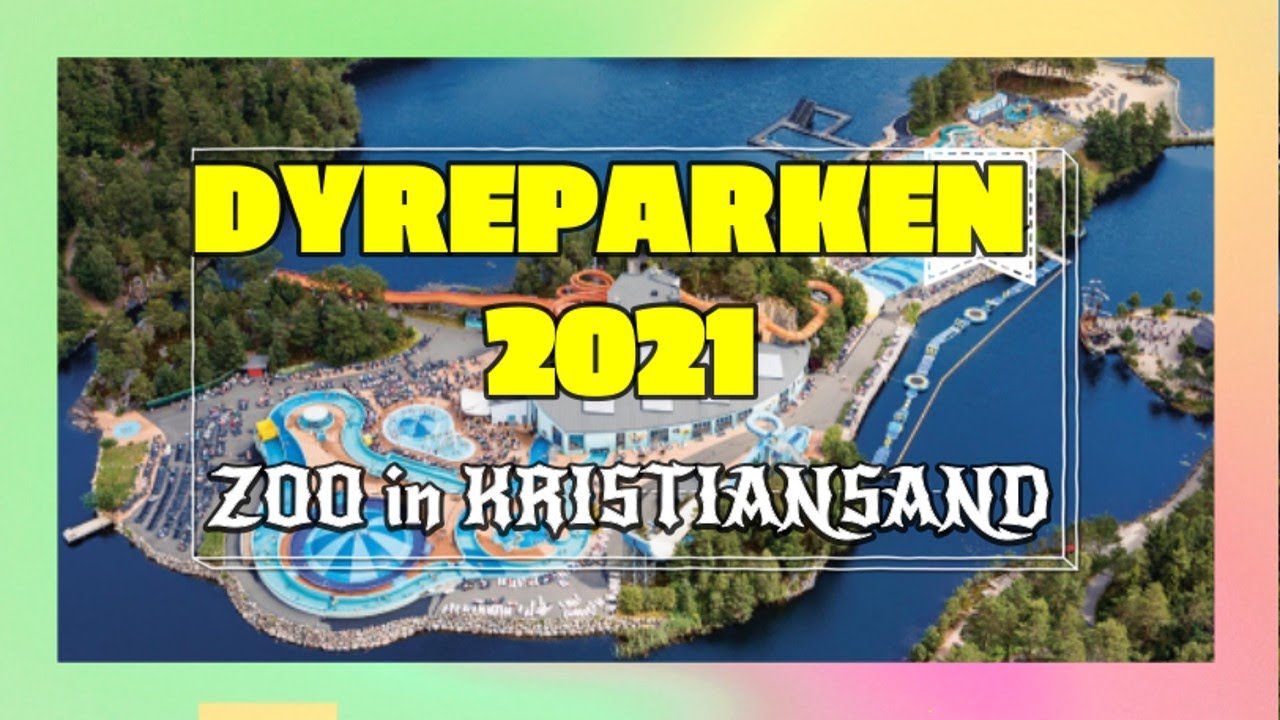 DYREPARKEN 2021_ Zoo in Kristiansand - YouTube