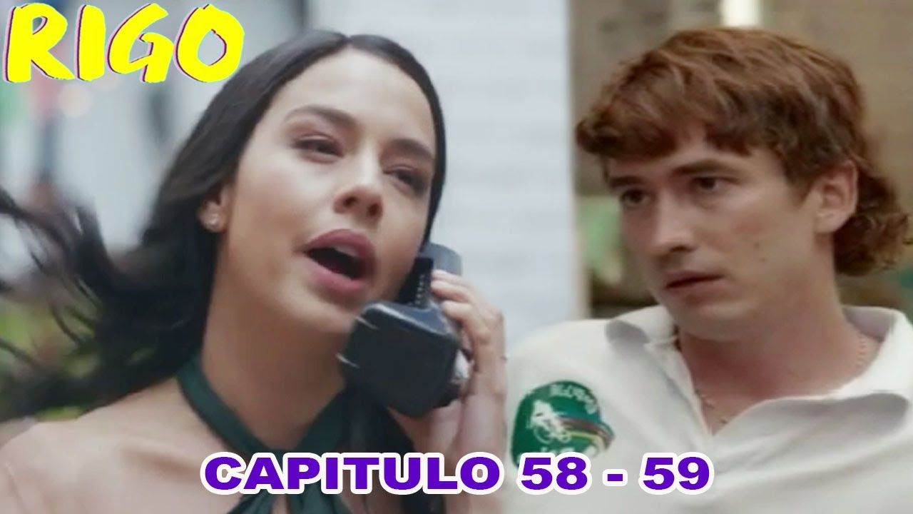 Rigo Capitulo 58 y 59 Michelle Celosa Insulta a Rigo. - YouTube