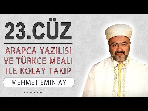 Kuran 23.cüz meali dinle ve oku Mehmet Emin Ay (23.cüz mukabele ve 23.cüz hatim Mehmet Emin Ay)