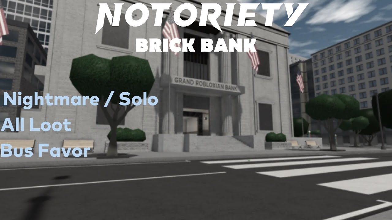 Notoriety | Brick Bank (Nightmare / Stealth / Solo / Bus Favor / All ...