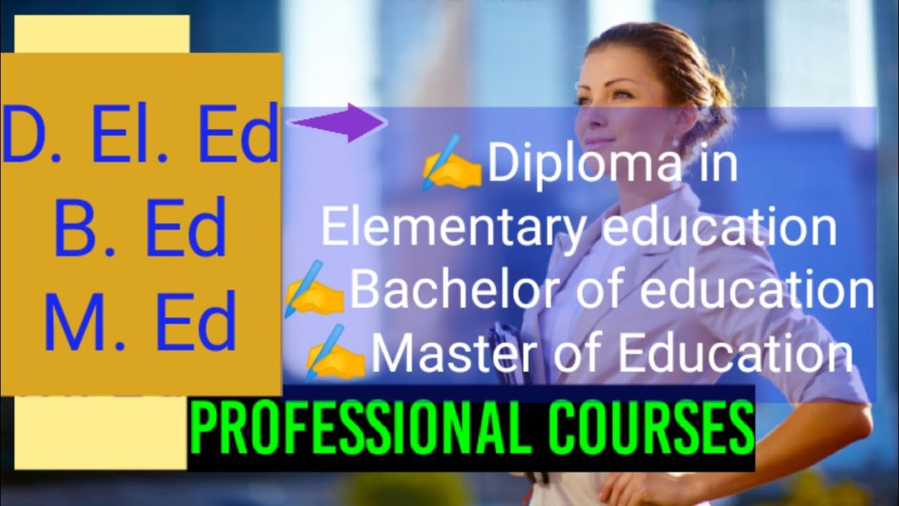 D. El.Ed, B. Ed, M. Ed courses നെ കുറിച്ച്... - YouTube