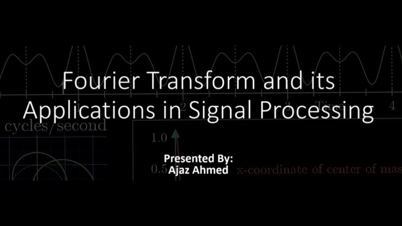 Fourier Transform and its applications in Signal Processing - YouTube