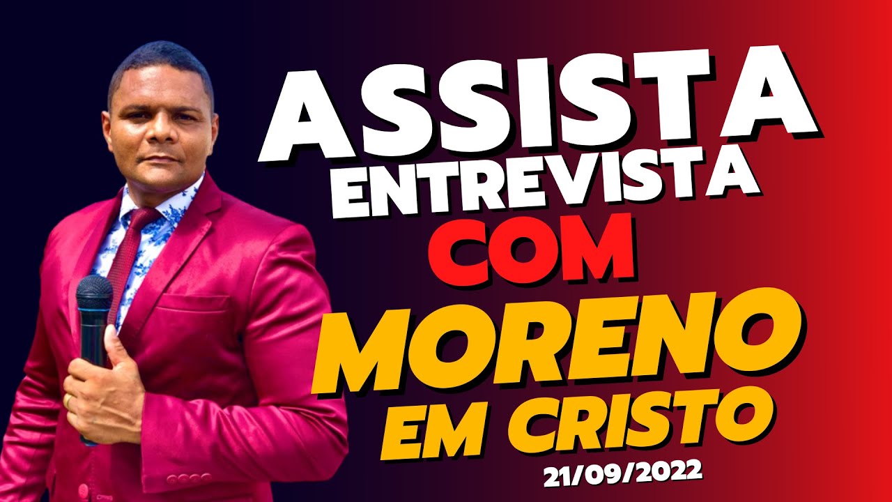 #EP012 EU, VC E A VERDADE - Entrevista com MORENO EM CRISTO (21/09/2022 ...