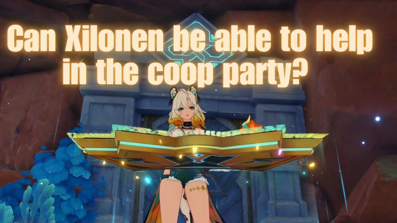 Can Xilonen be able to help in the coop party? | Genshin Impact ...