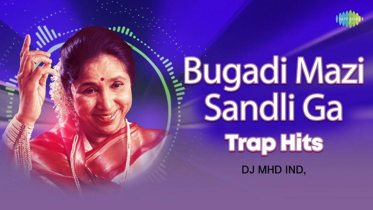 Bugadi Mazi Sandli Ga - Trap | Asha Bhosle Trap Hits | DJ MHD IND ...