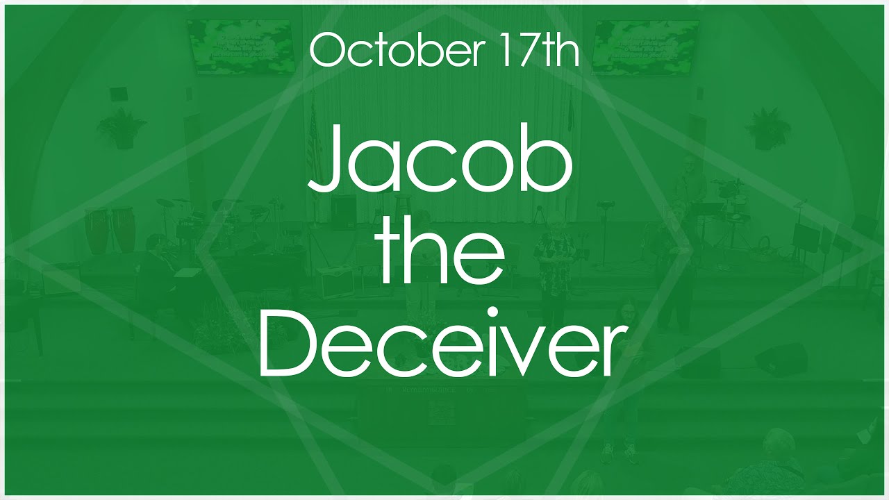 October 17th - "Jacob the Deceiver" - YouTube