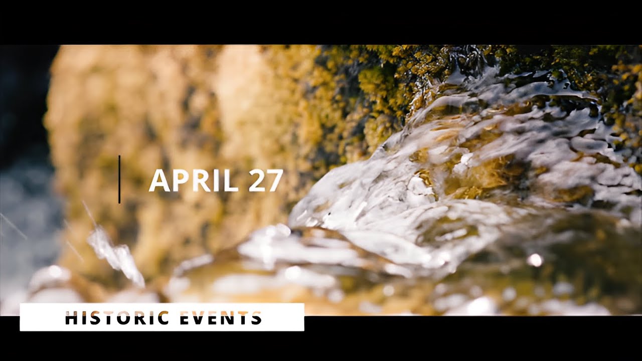 What happened on today's day? (April 27) HISTORIC EVENTS in ...