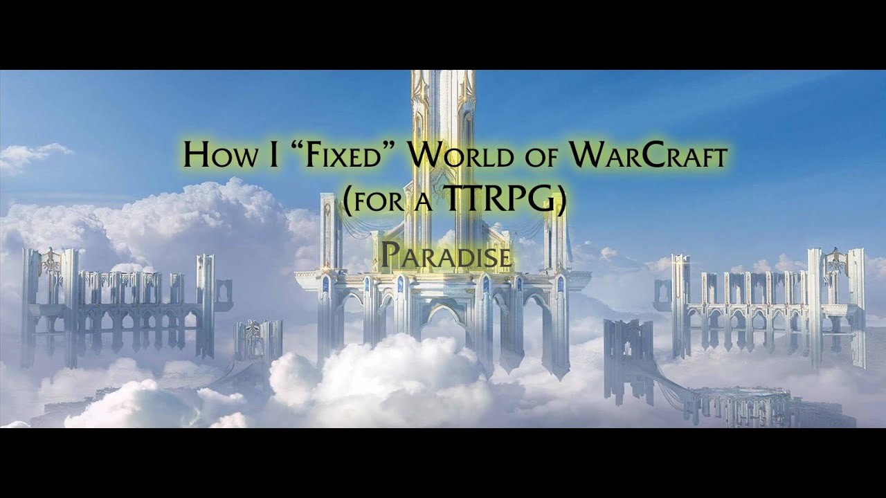 Paradise, or WarCraft’s Heaven - How I “Fixed” World of WarCraft (for a ...