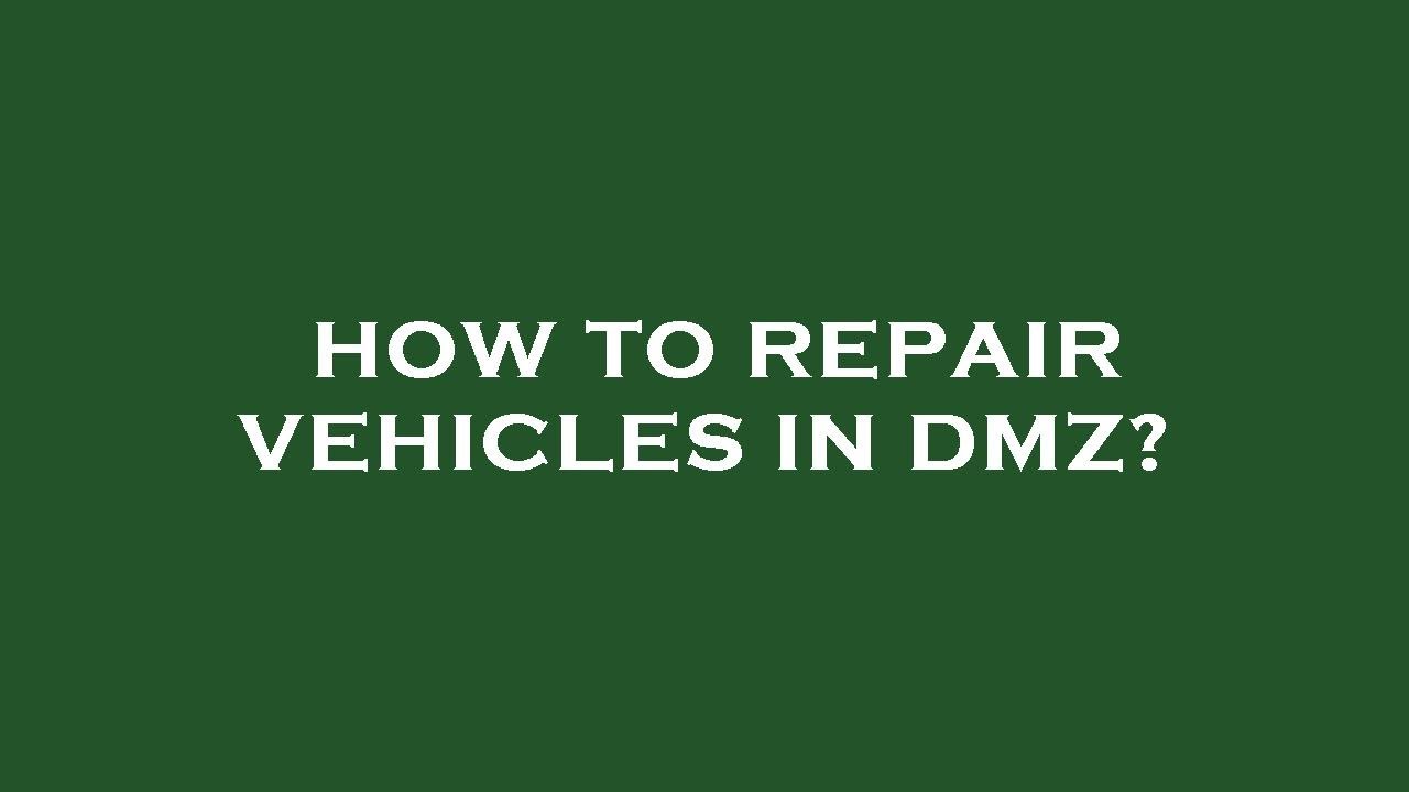 How to repair vehicles in dmz? - YouTube