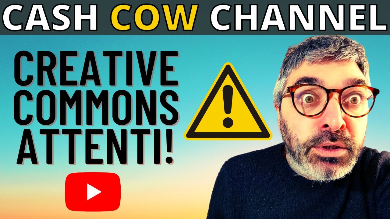 Video Creative Commons per CASH COW CHANNEL: non fare questi errori ...