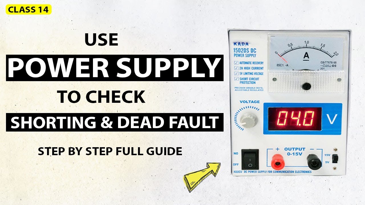 Class 14:How to Use Power Supply to Check Shorting & Dead Fault - YouTube