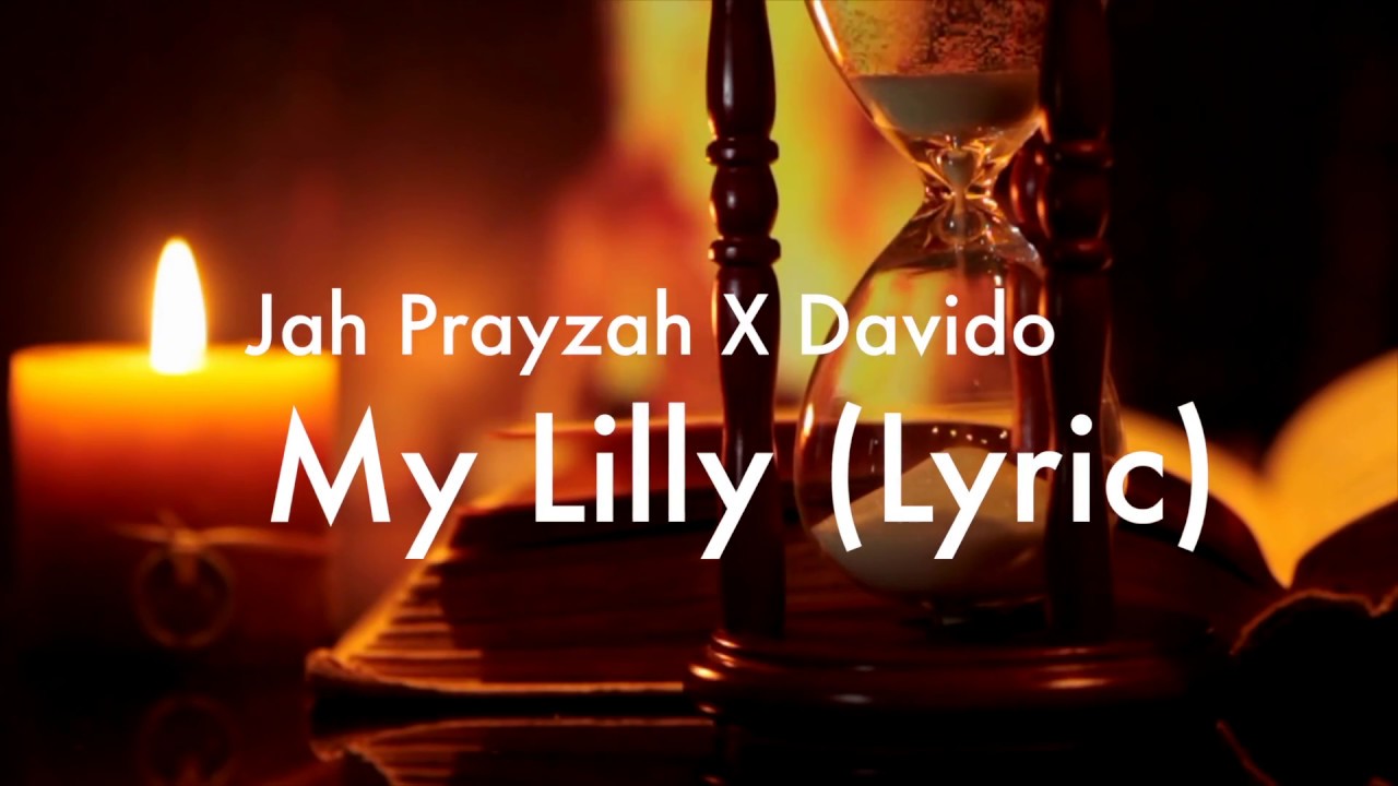 Jah Prayzah ft Davido My Lilly Lyric - YouTube
