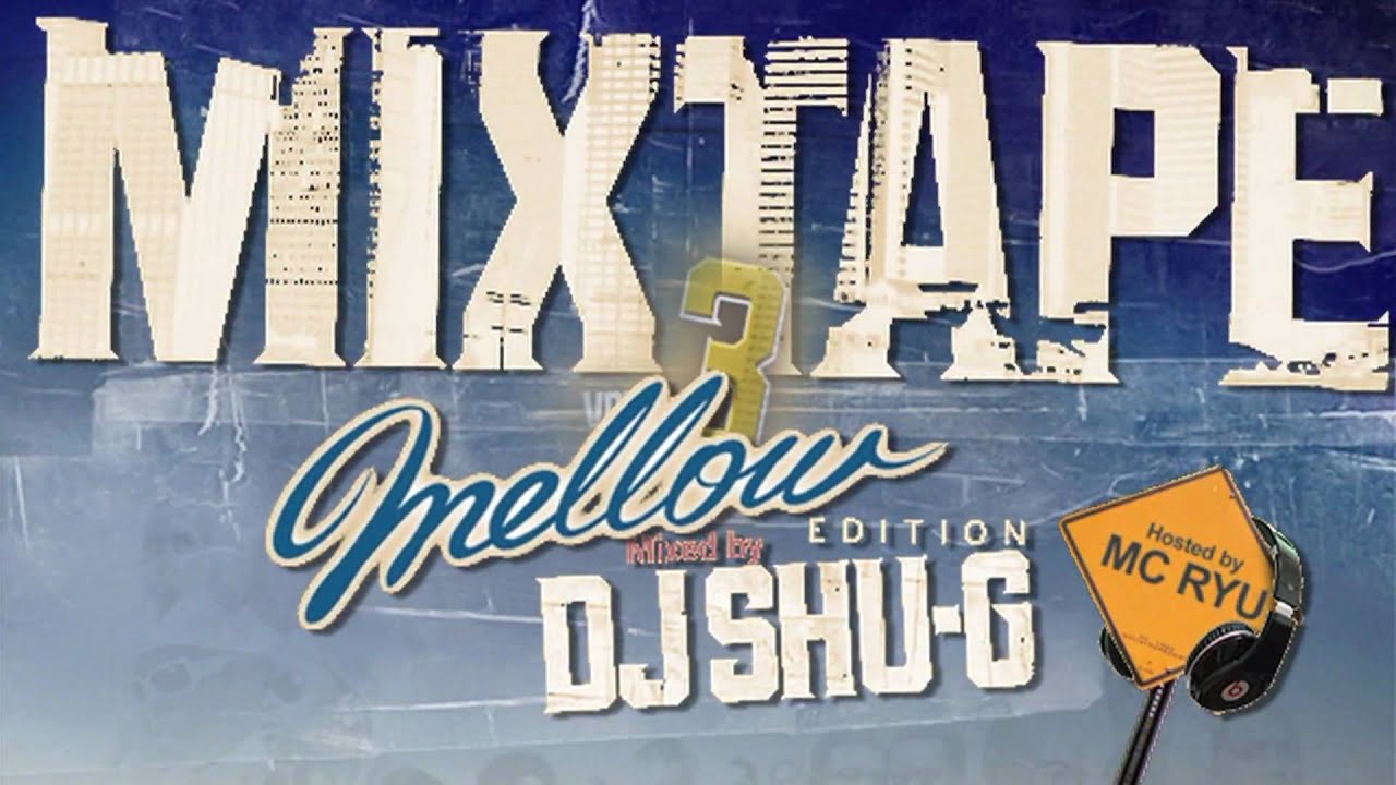 DJ SHU-G feat. RYU「MIXTAPE Vol.3」Mellow Edition - YouTube