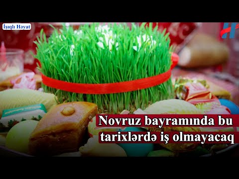 Sabah Novruzun ilk çərşənbəsidir - Novruz bayramında bu tarixlərdə iş olmayacaq