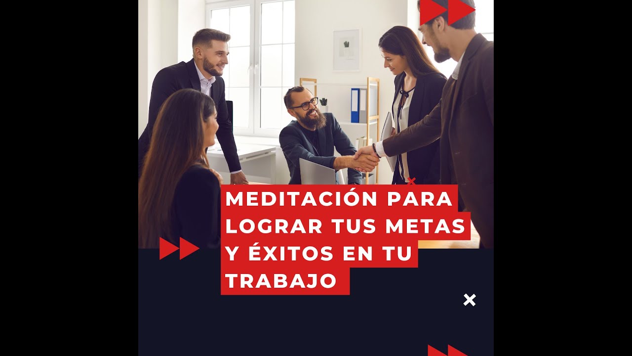 Meditación para lograr tus metas y el éxitos en tu trabajo. # ...