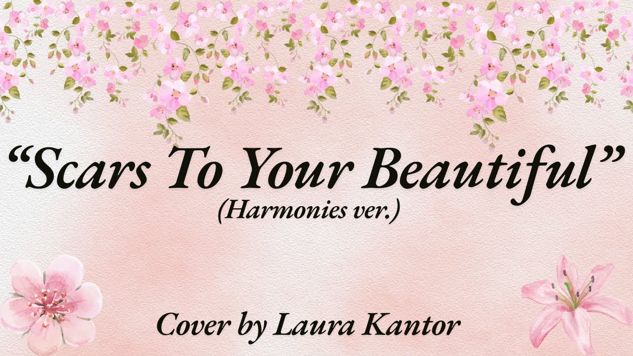 Scars To Your Beautiful (Cover by Laura Kantor - Harmonies version ...
