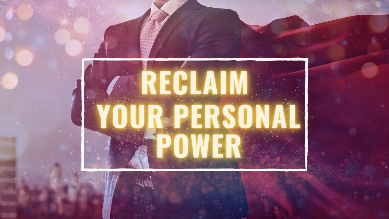 Reclaim Your Personal Power (3 Powerful Tools) - YouTube