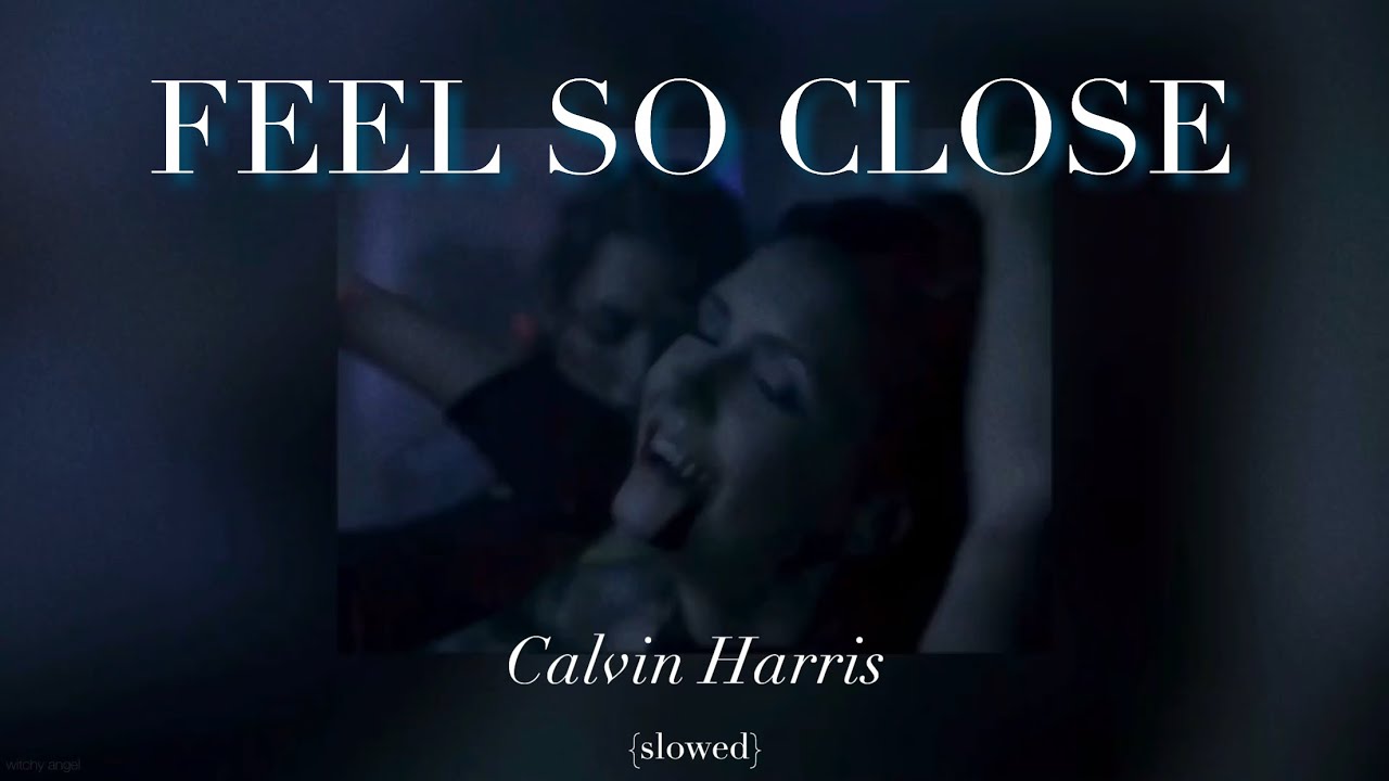 feel so close - calvin harris // slowed {with lyrics} - YouTube