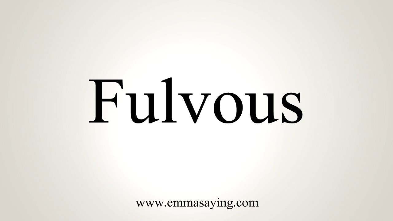 How To Pronounce Fulvous - YouTube