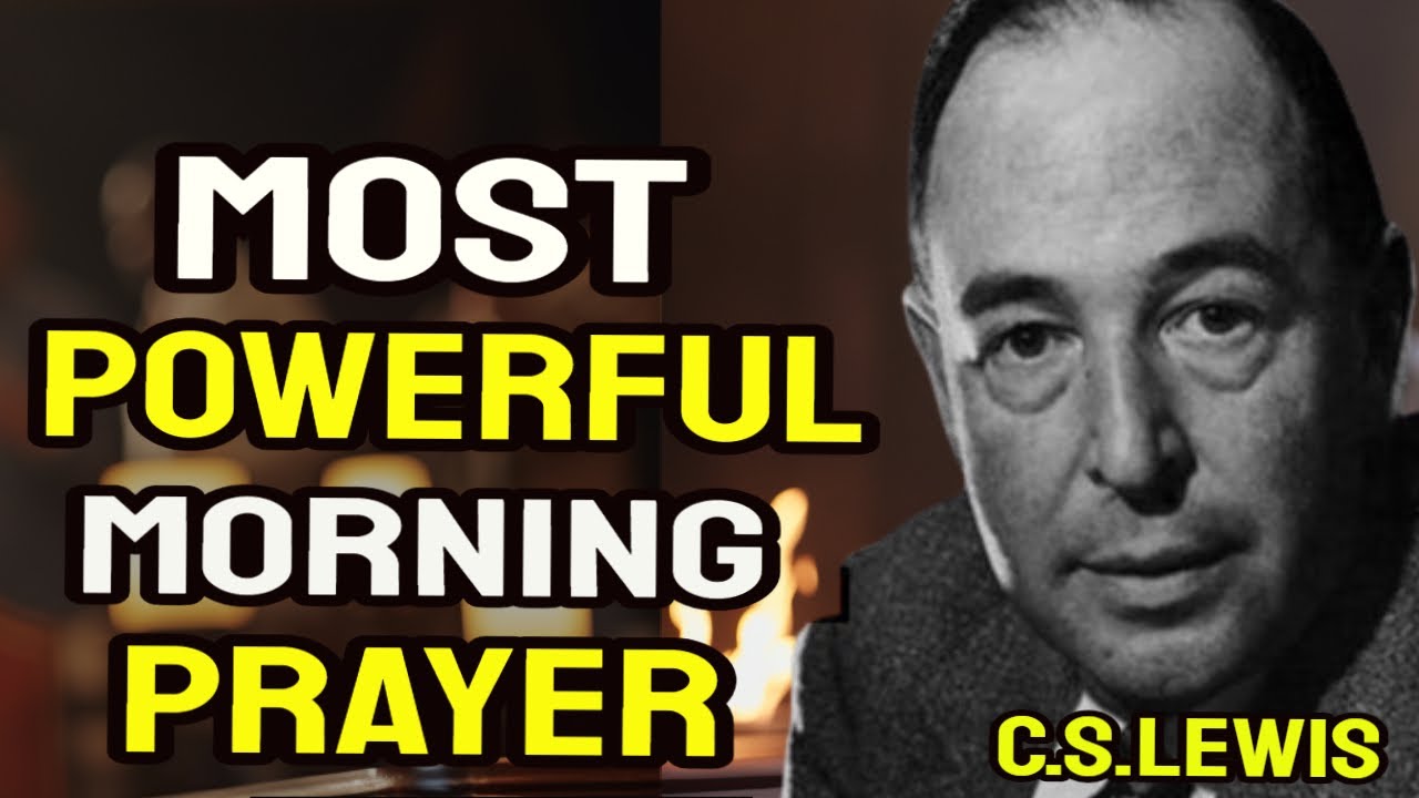 C.S. Lewis - The Powerful Morning Prayer You’ve Been Missing Invite God ...