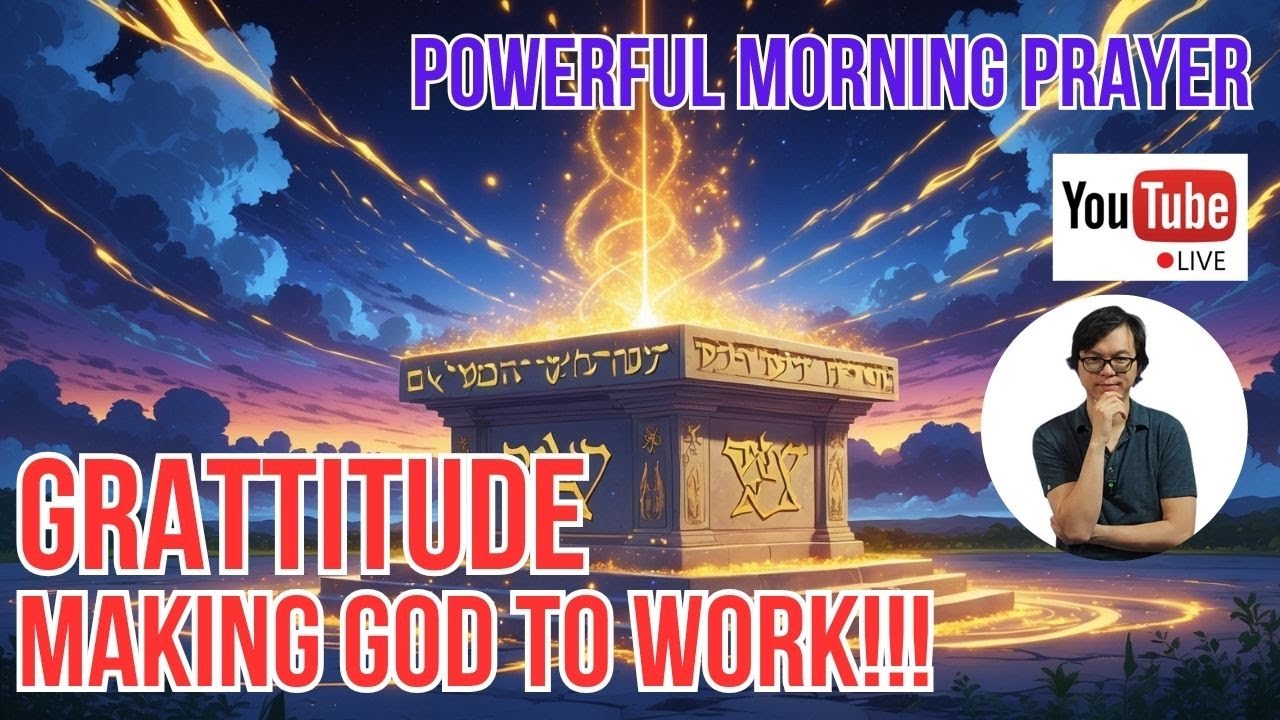 🌞110425 - Grattitude Making God to Work!!! [Powerful Morning Prayer w ...