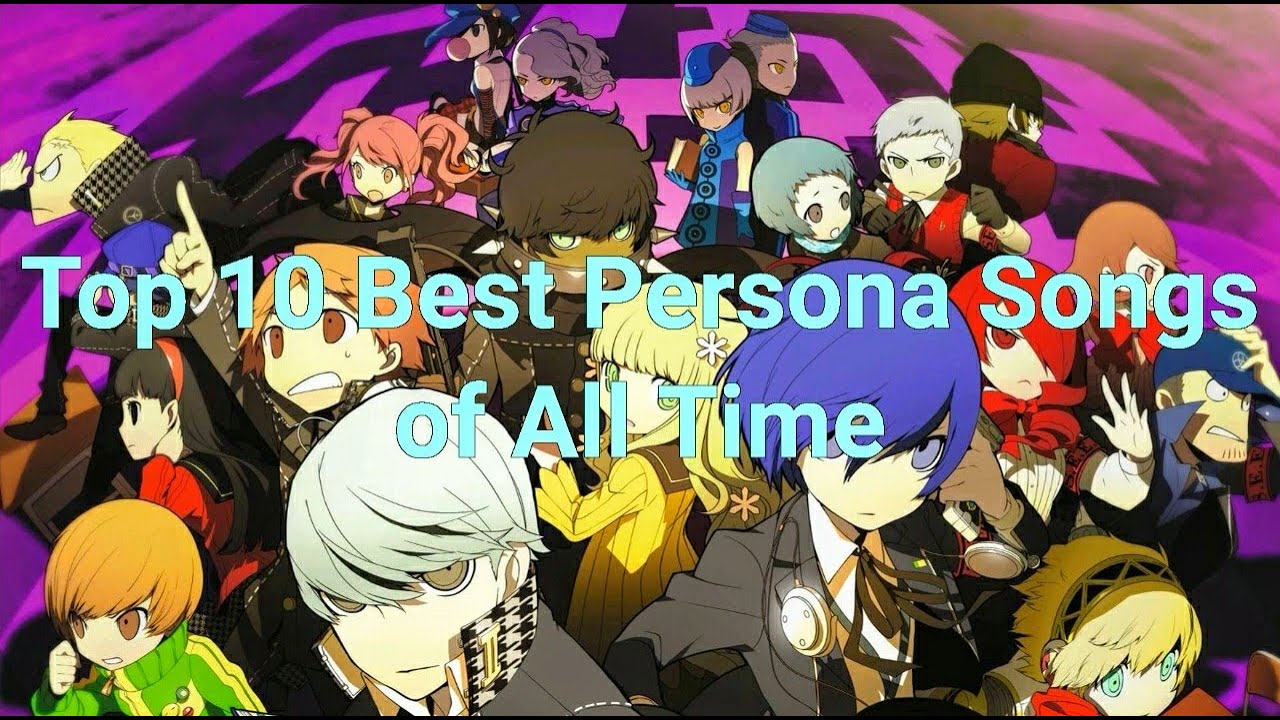 Top 10 Best Persona Songs of All Time - YouTube