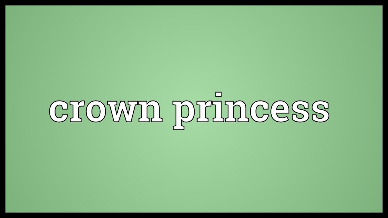 Crown princess Meaning - YouTube
