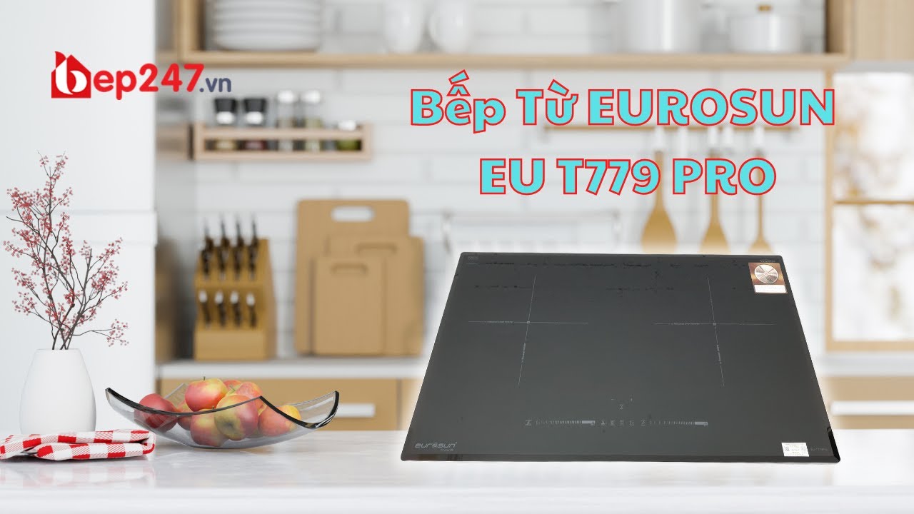 BẾP TỪ EUROSUN EU T779 PRO | Mạnh Mẽ - Hiện Đại | BEP247.vn - YouTube