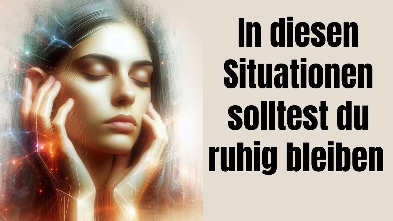Warum du in diesen 9 Situationen im Leben unbedingt ruhig bleiben ...