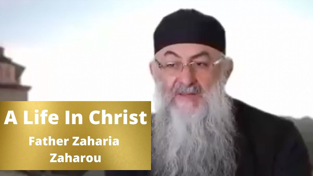A Life In Christ // Father Zaharia Zaharou - Living and Dying For ...