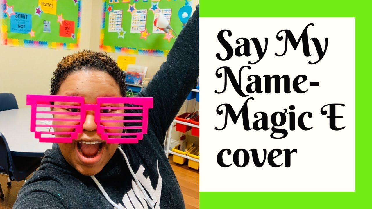 Say My Name...Say My Name| Magic E cover - YouTube
