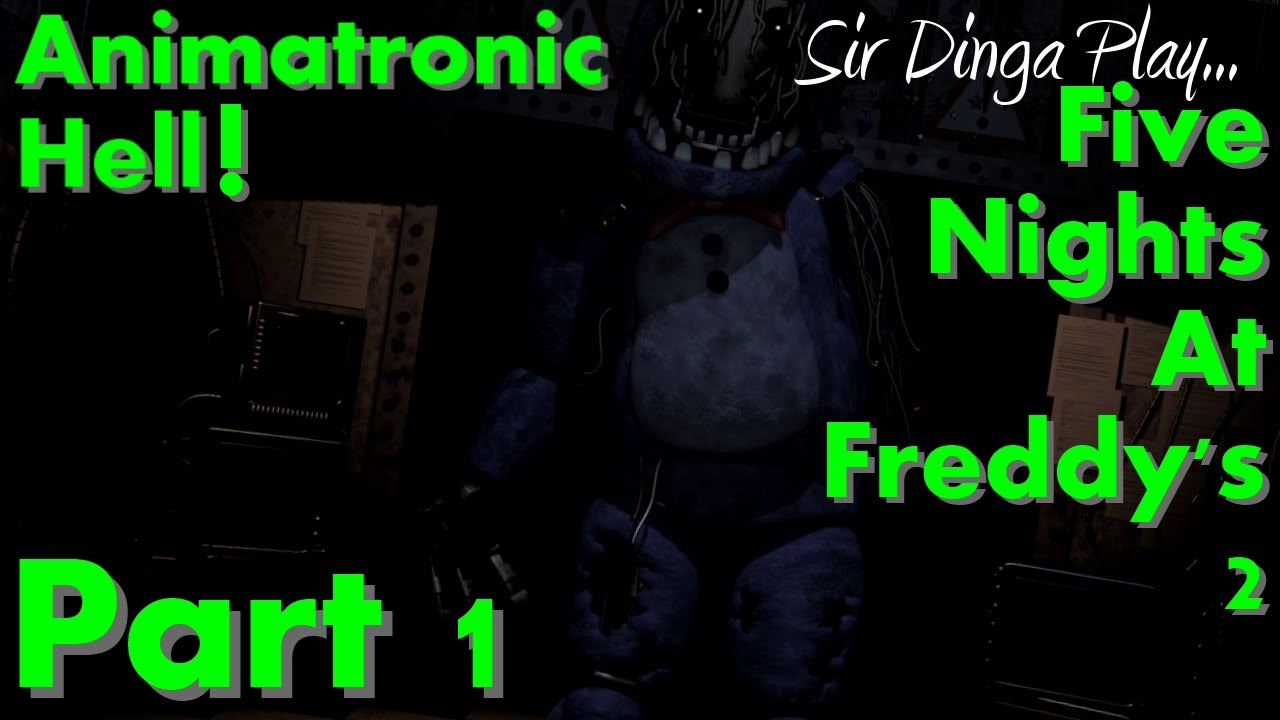 ANIMATRONIC HELL! - Five Nights at Freddy's 2: Part 1 - YouTube