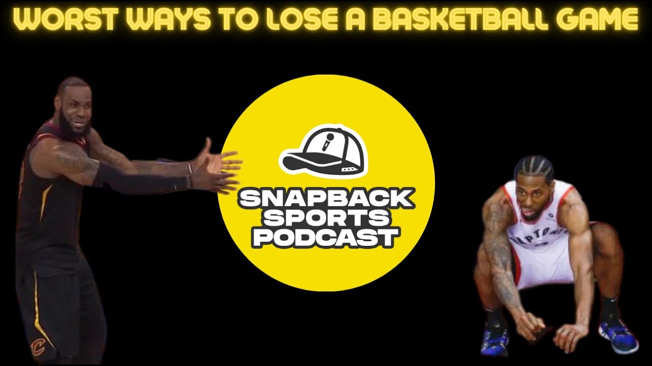 Worst Ways to Lose a Basketball Game RANKED! - SnapbackSports Podcast ...