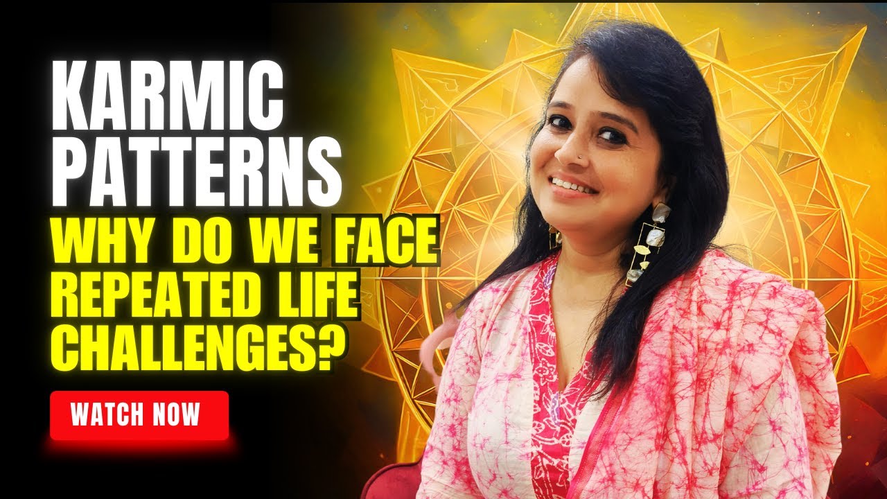Karmic Patterns: Why Do We Face Repeated Life Challenges? - YouTube