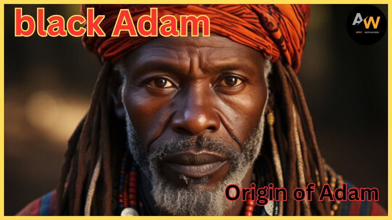 black Adam: from the ancient history, does the bible conclude about the ...