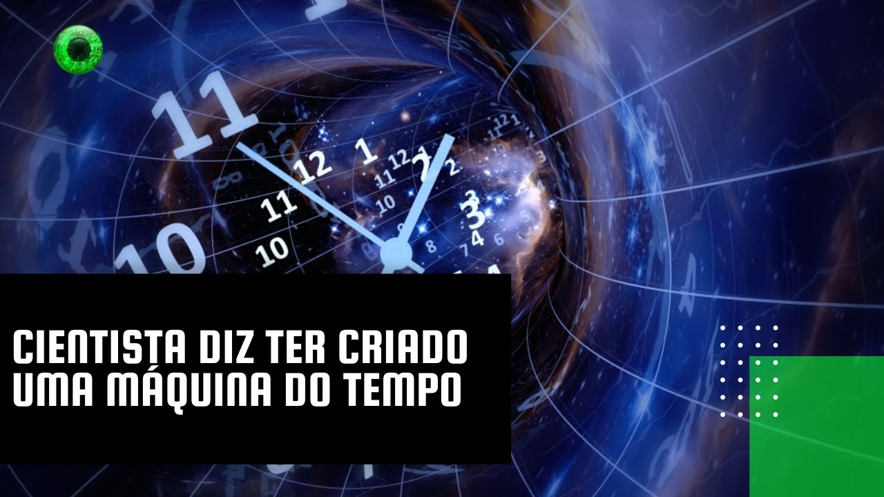 Cientista diz ter criado uma máquina do tempo - YouTube