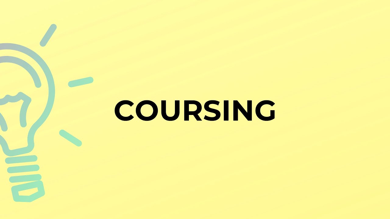 What is the meaning of the word COURSING? - YouTube