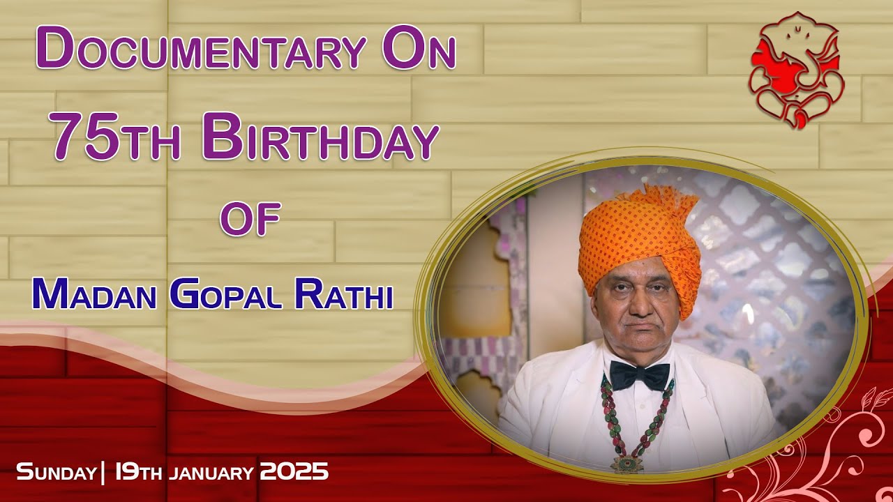 Documentary on 75th Birthday of Madan Gopal Rathi - YouTube
