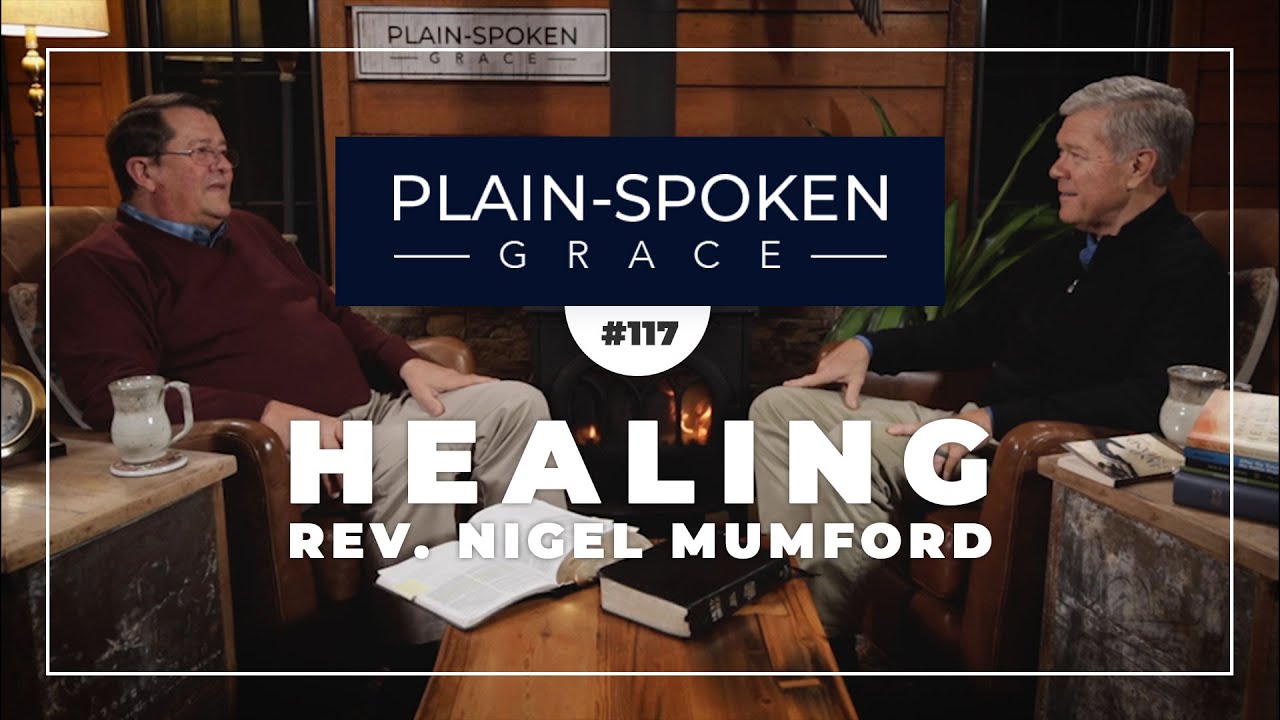 Hope For Healing w/ Rev. Nigel Mumford | Ep. 117 - Plain-Spoken Grace ...
