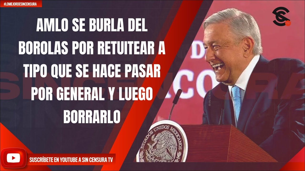 AMLO SE BURLA DEL BOROLAS POR RETUITEAR A TIPO QUE SE HACE PASAR POR ...