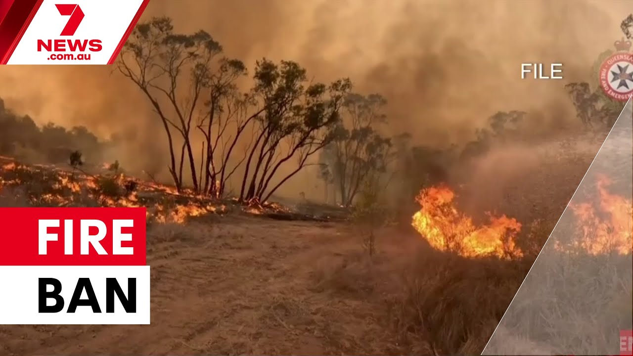 Queensland extends fire ban amid perfect bushfire conditions | 7NEWS ...